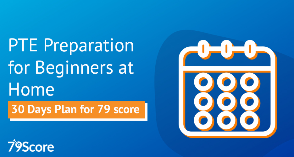 PTE Preparation from Home | 30-Days Schedule to Score 79 or more - Blog ...
