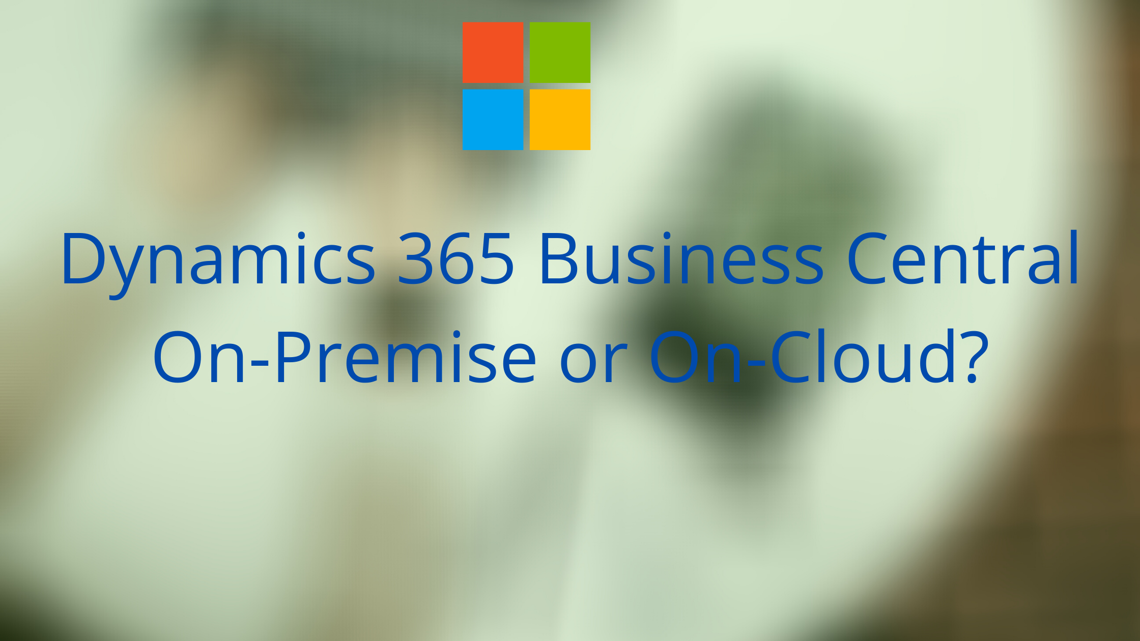 Dynamics 365 Business Central On-Premise or On-Cloud - Blog HubBlog Hub