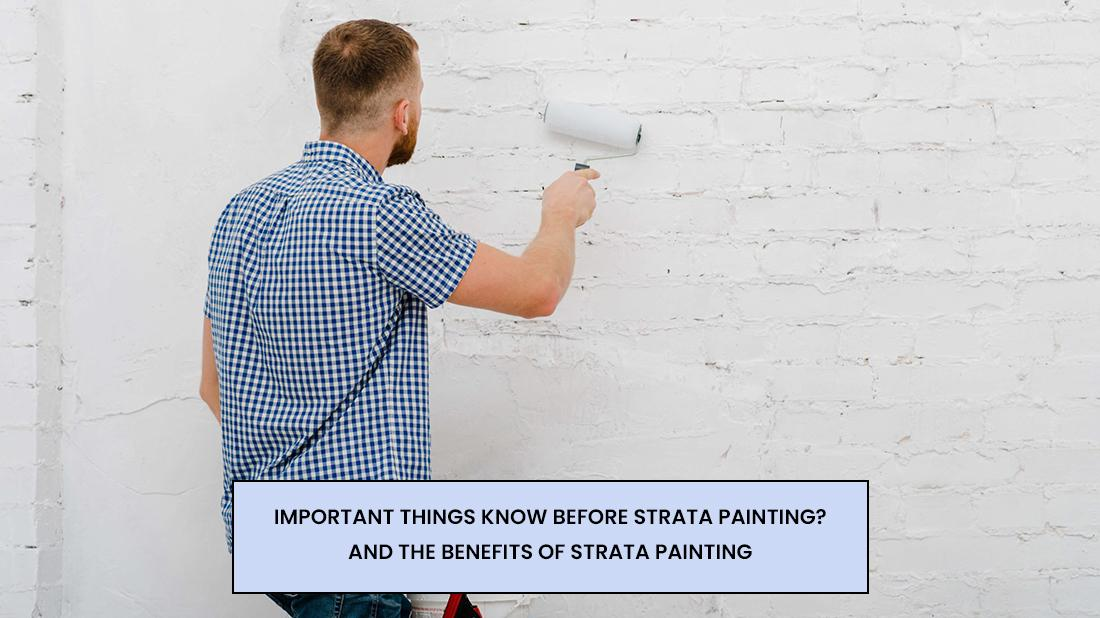 IMPORTANT THINGS KNOW BEFORE STRATA PAINTING? AND THE BENEFITS OF ...