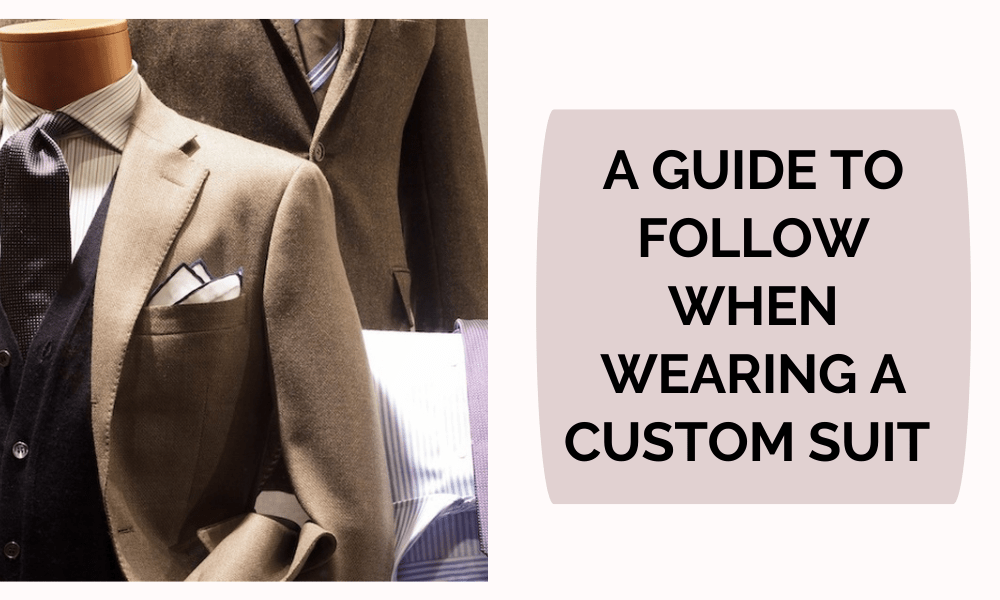 A Guide To Follow When Wearing A Custom SuitBlog Hub